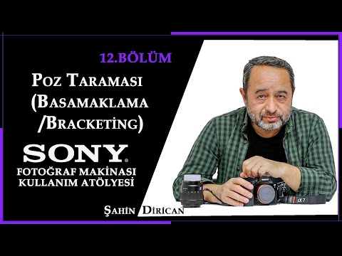 Sony Fotoğraf Makinesi Kullanımı-12: Poz Taraması ( Basamaklama/ Bracketing )