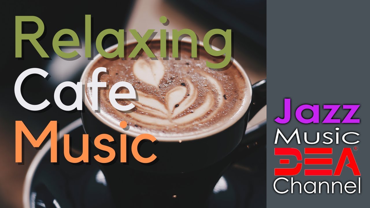Relaxing Cafe Music: Guitar Jazz Music, Instrumental Music, Music For ...