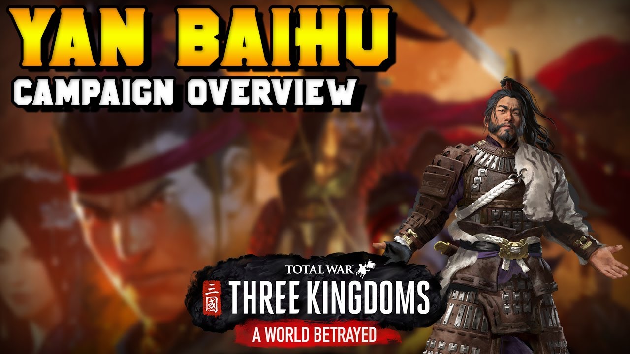 Yan Baihu + Bandit Rework Campaign Overview - World Betrayed | Total ...