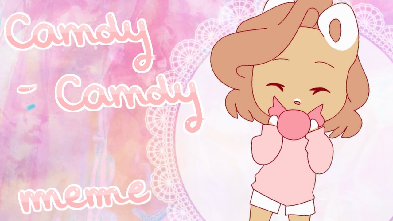 Candy candy | animation meme - YouTube
