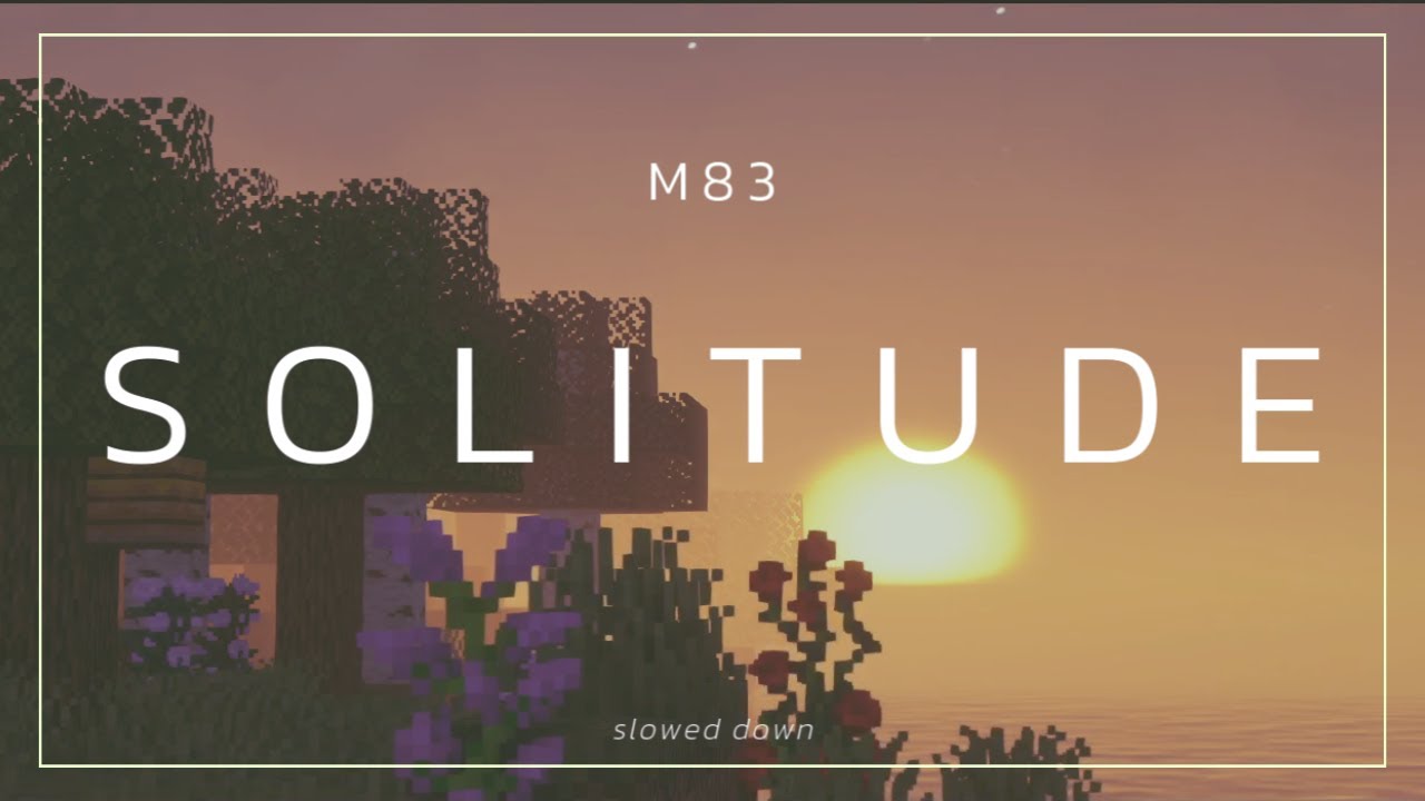 en algún lugar 🧭 ... | | solitude - M83 (slowed) - YouTube