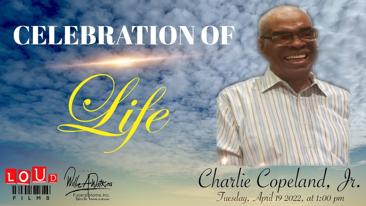 Celebration of Life for Charlie Copeland, Jr. - YouTube