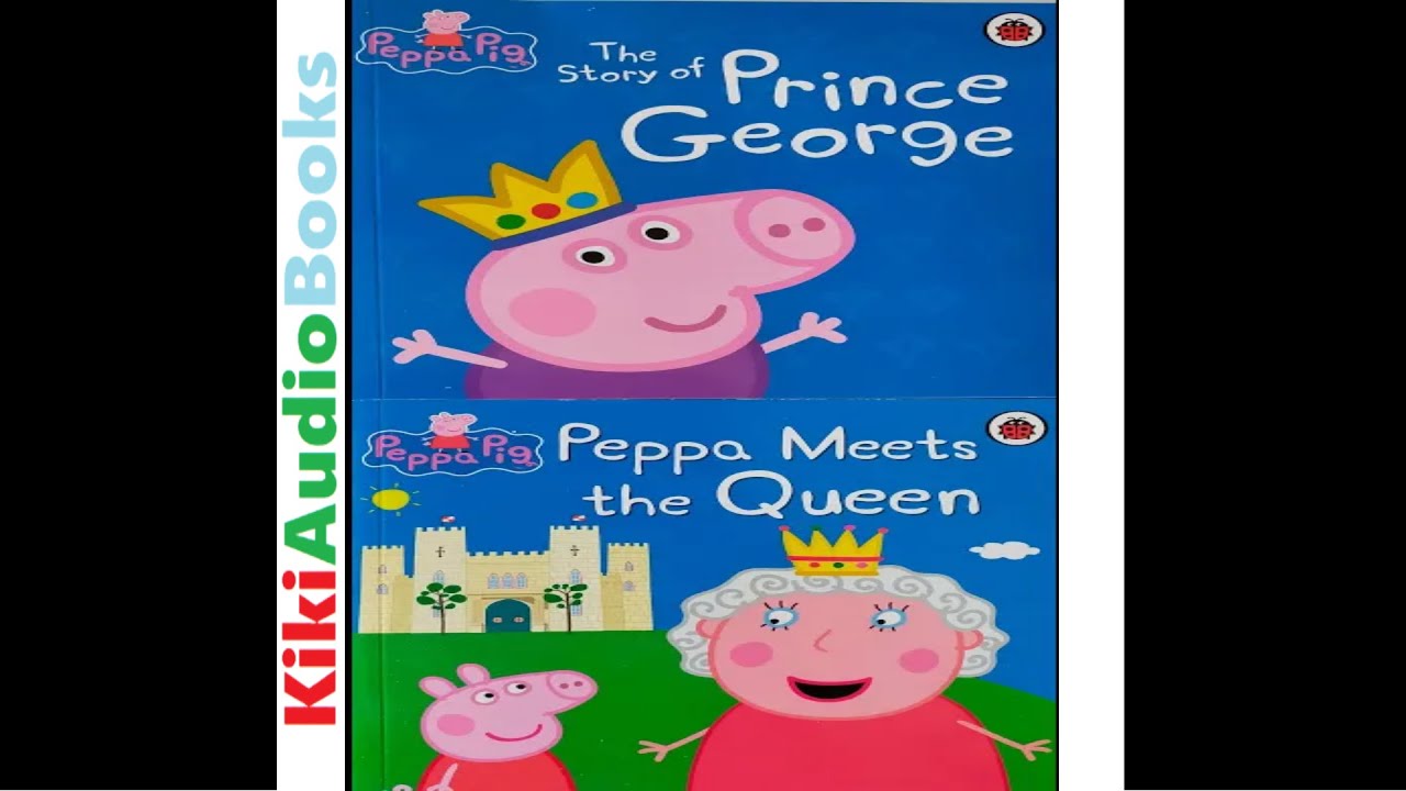 PEPPA PIG : Peppa Meets the Queen & The Story of Prince George | Kids ...