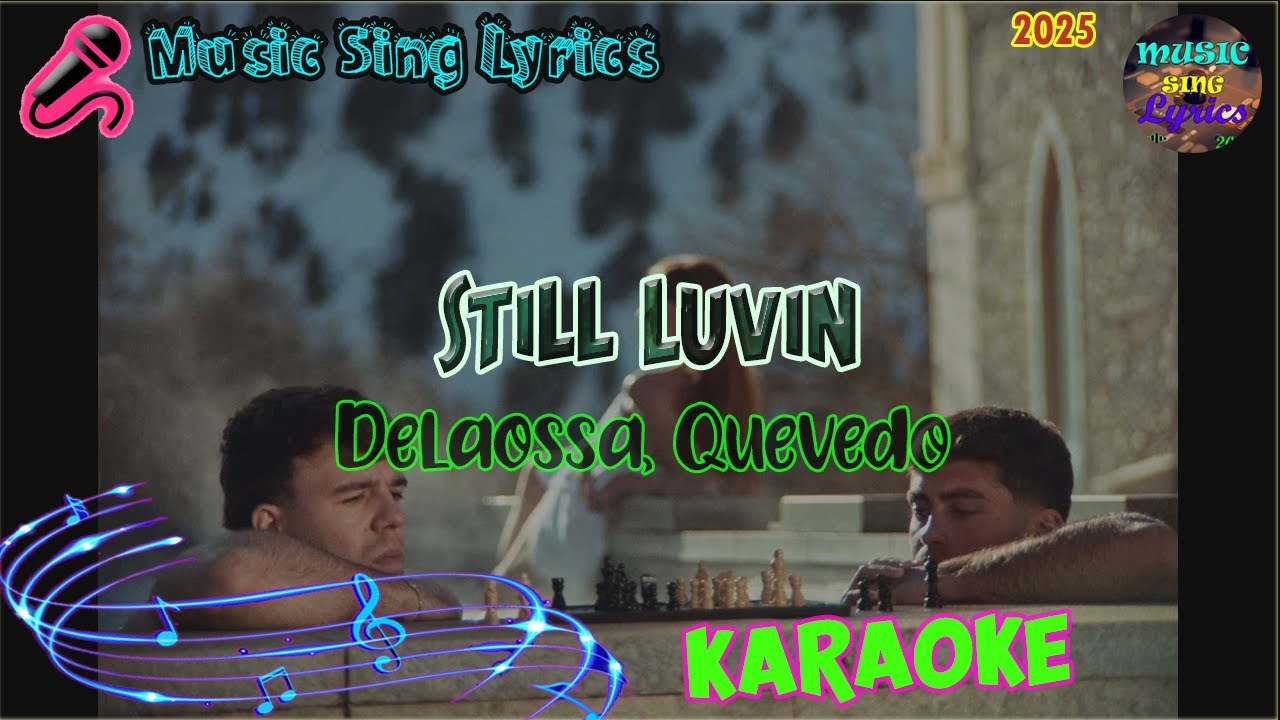 STILL LUVIN - DELAOSSA, QUEVEDO (Karaoke/Lyrics Oficial) Music Sing ...
