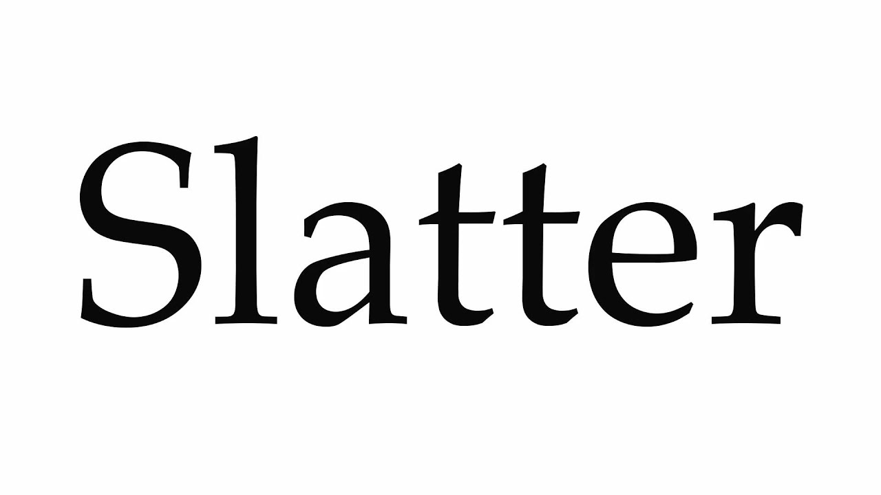 How to Pronounce Slatter - YouTube