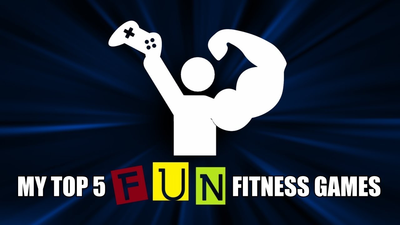 My Top 5 Fun Fitness Games YouTube my-top-5-fun-fitness-games-youtube