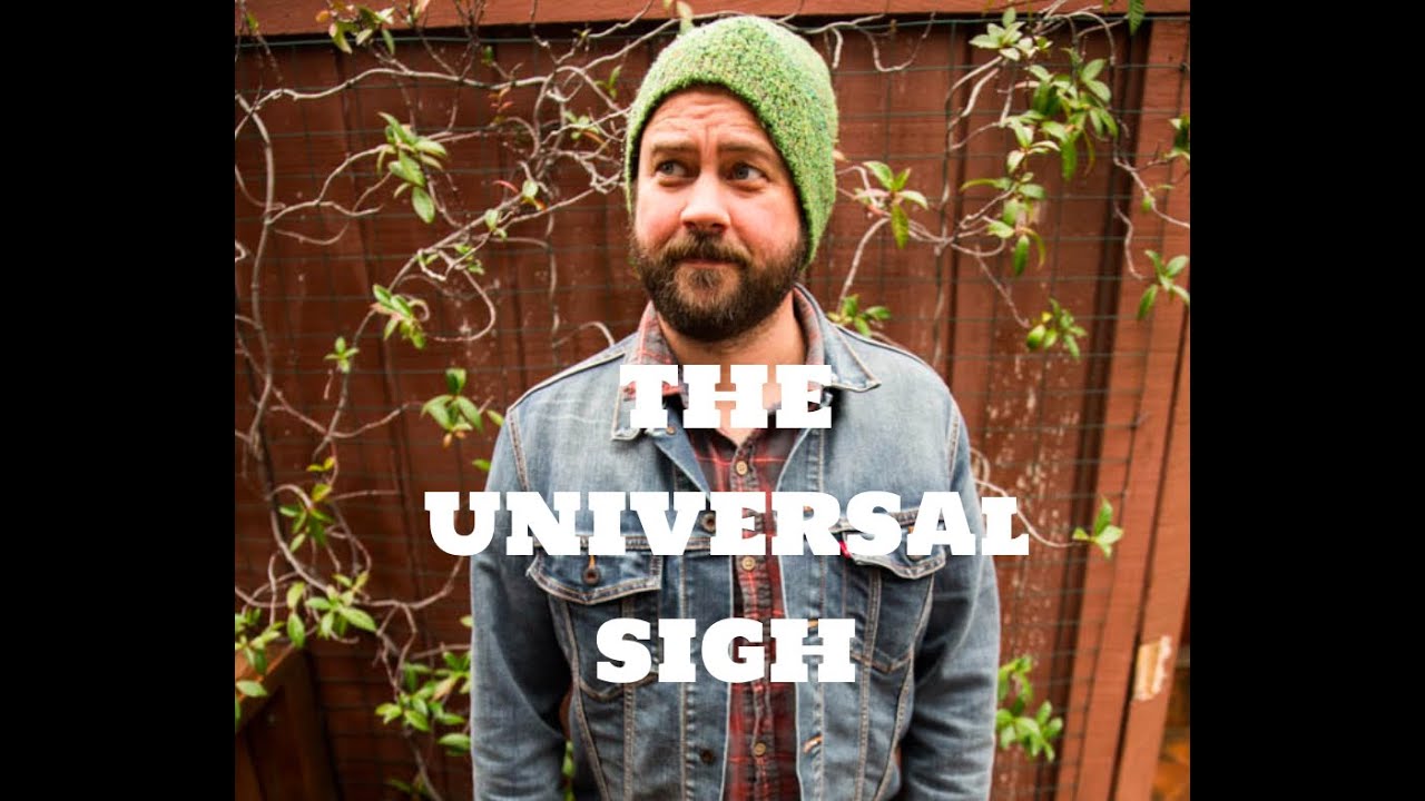 "The Universal Sigh" album version - YouTube