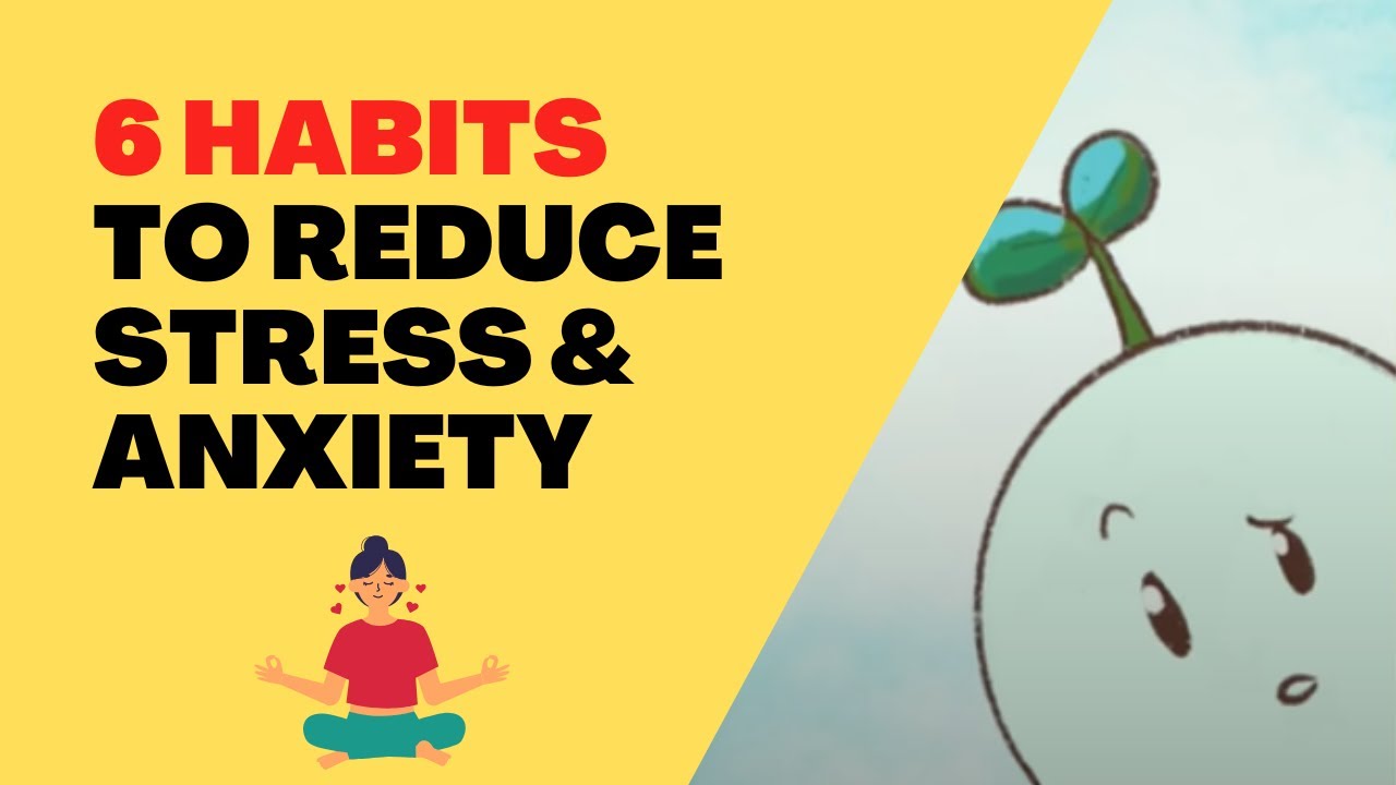 6 Daily Habits to Reduce Stress & Anxiety | Psych2Go - YouTube