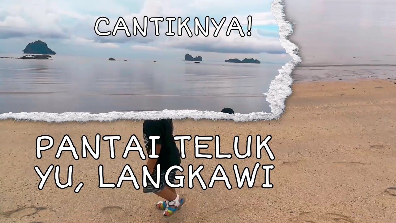 Jalan-jalan Di Pantai Teluk Yu, Langkawi - YouTube