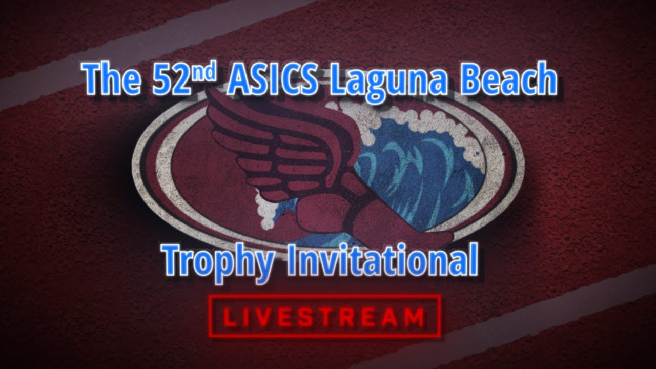 2023 TF - Asics Laguna Beach Trophy Invitational Track & Field - YouTube