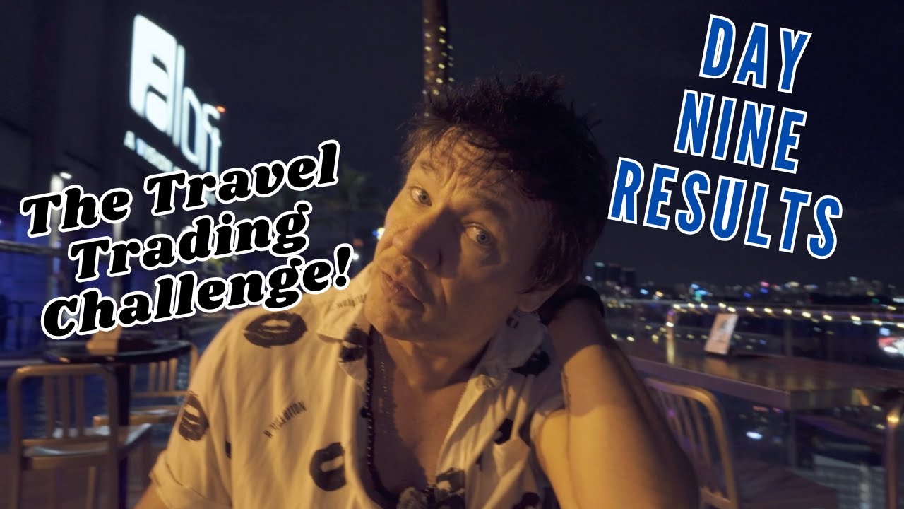 Travel Trading Challenge Day 9 results: NINE days of trading. ONE ...