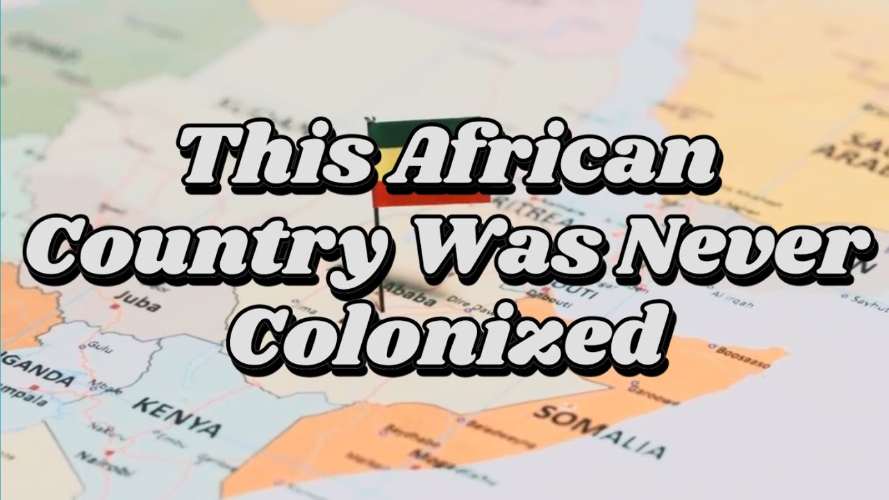 The African Country That Was Never Colonized – Explained - YouTube