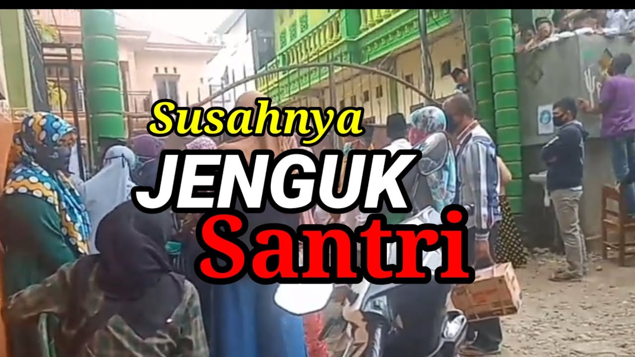 Haru saat Jenguk santri pondok Al-ANWAR | ANWARUL HAROMAIN Durenan ...