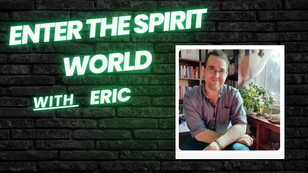 Connecting and Communicating with the Spirit World with Eric - YouTube