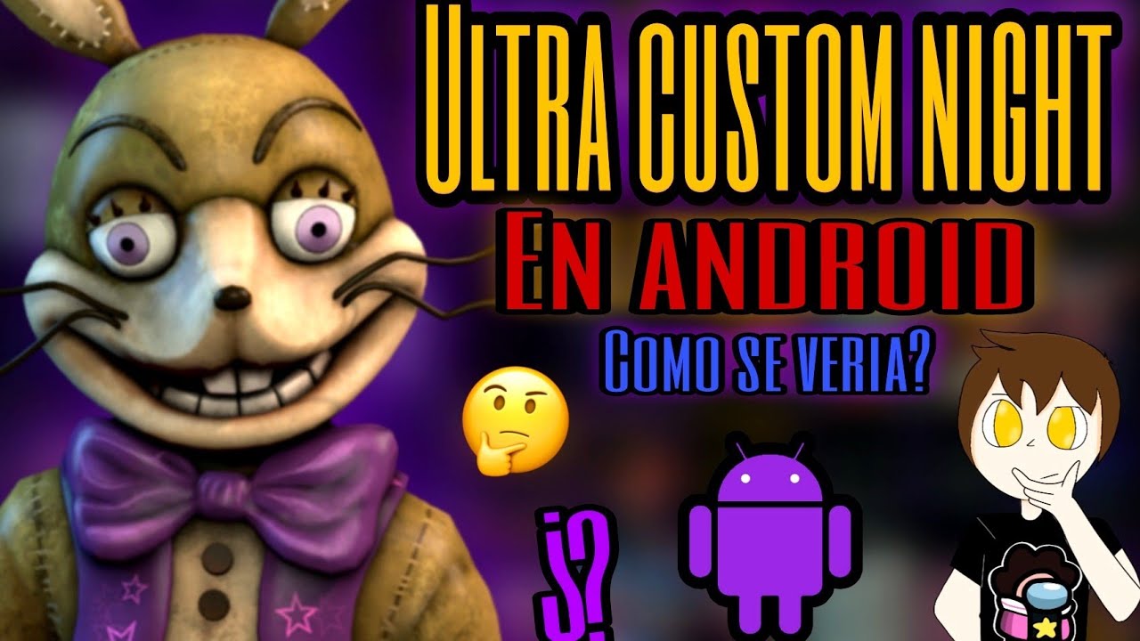 Como se vería la Ultra Custom Night en Android?/Concepto/Animacion/Y ...