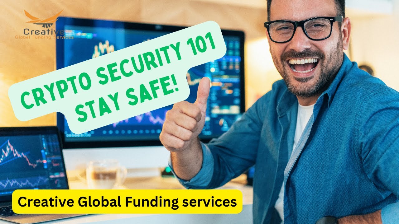 Crypto Security 101 Stay Safe! | Creative Global Funding services - YouTube