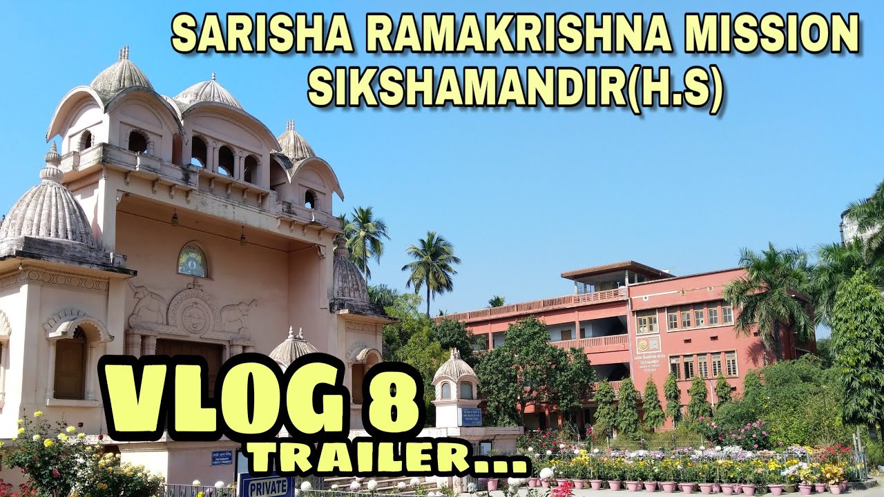 Sarisha Ramakrishna Mission Sikshamandir | trailer out now | VLOG 8 ...