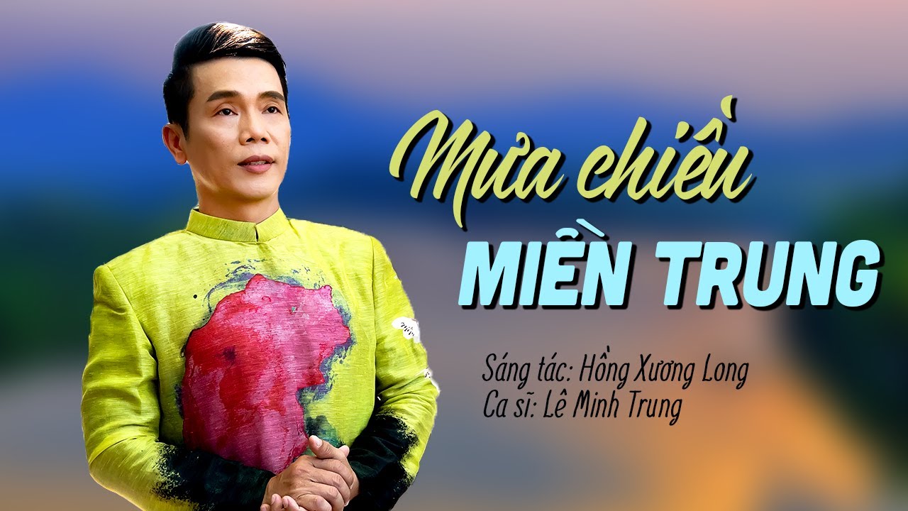 Mưa Chiều Miền Trung - Lê Minh Trung | Bài Hát Về Miền Trung Hay Nhất ...