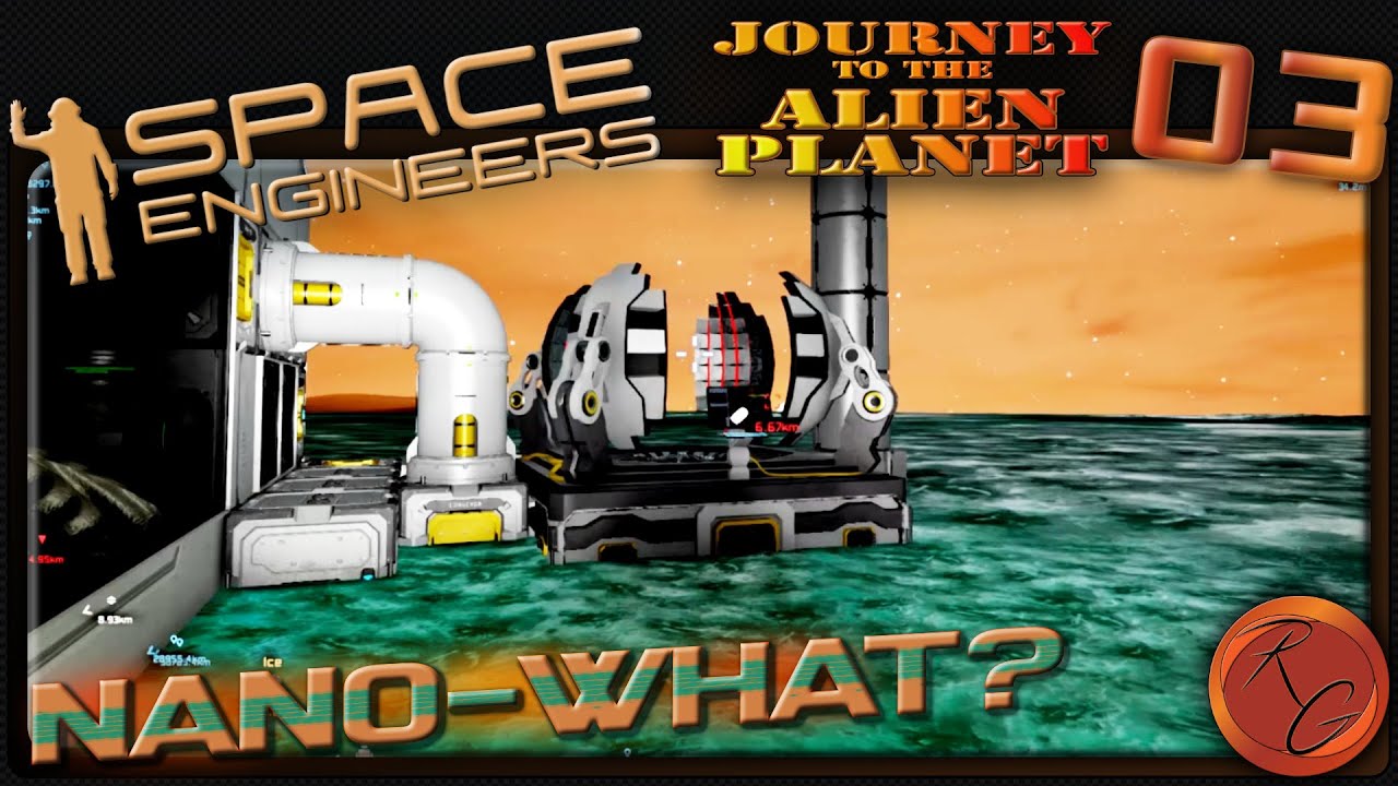 Journey to the Alien Planet Ep. 03 - Nano-what? - Space Engineers - YouTube