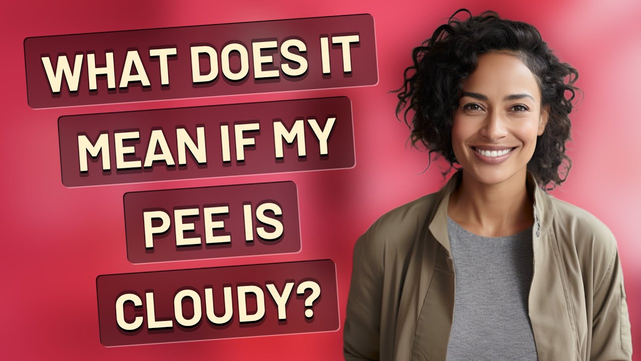 What does it mean if my pee is cloudy? - YouTube