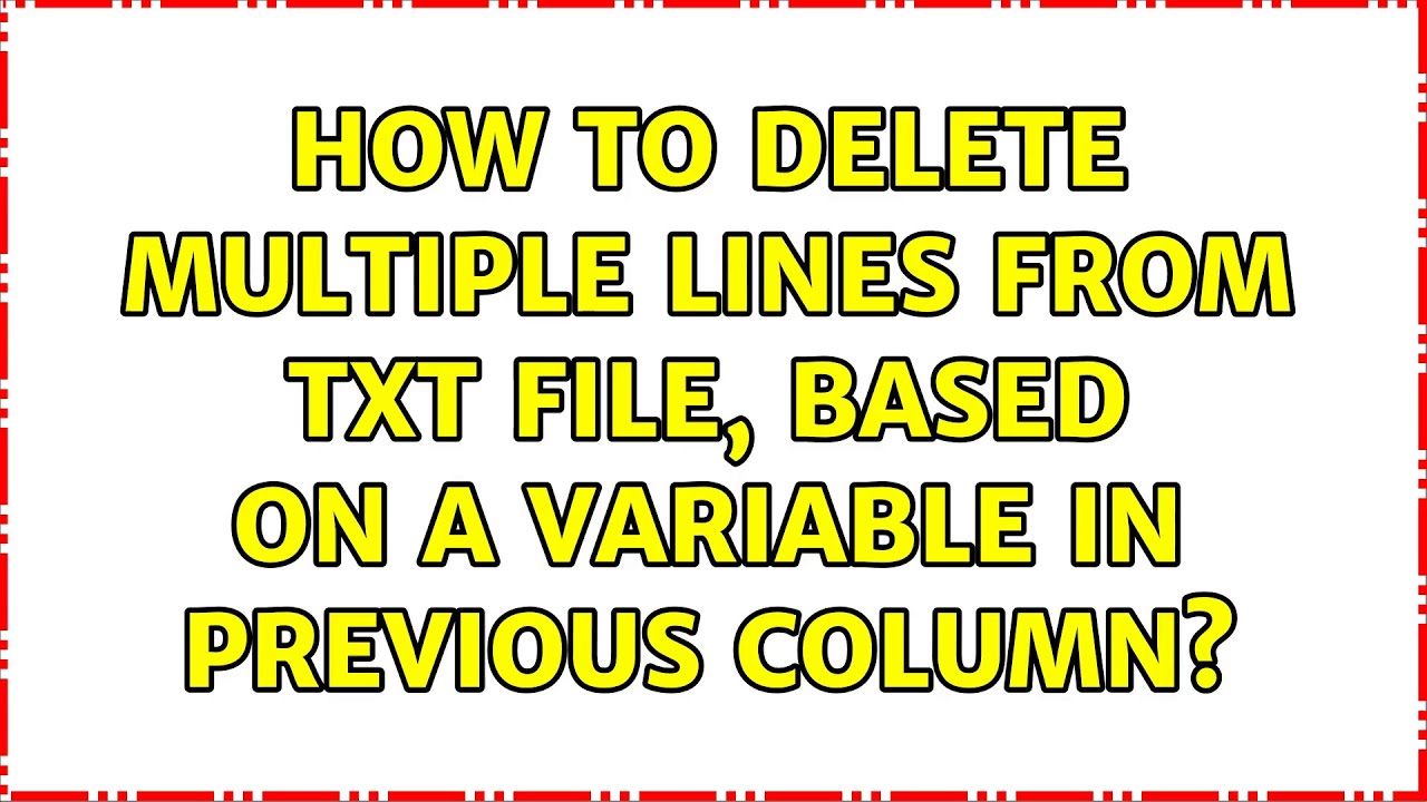 Ubuntu How To Delete Multiple Lines From Txt File Based On A Variable Ubuntu How To Delete Multiple Lines From Txt File Based On A Variable