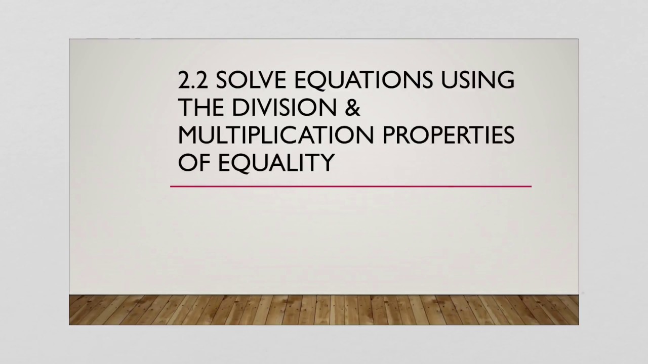 ABE 85 2.2 Solving Equations Using the Division and Multiplicative ...