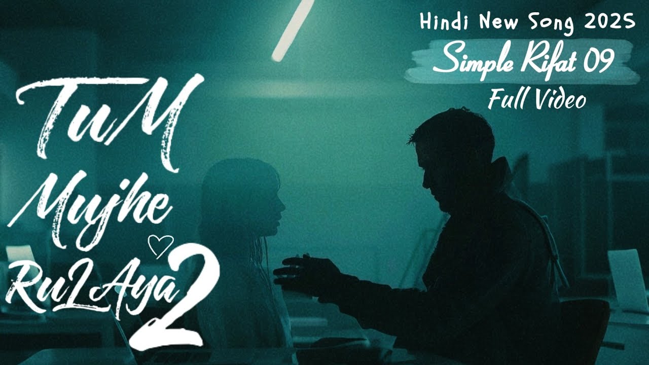 Tum Mujhe Rulaya 2 | Broken Song | Hindi New Song 2025 | Rm | Simple Rifat 09 | 2025 - YouTube