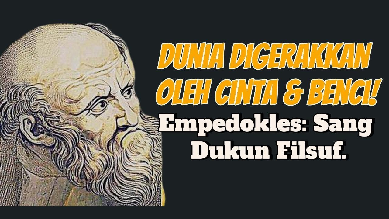 Empedokles: Filsuf Gila atau Jenius? | Teori 4 Unsur, Cinta & Benci ...