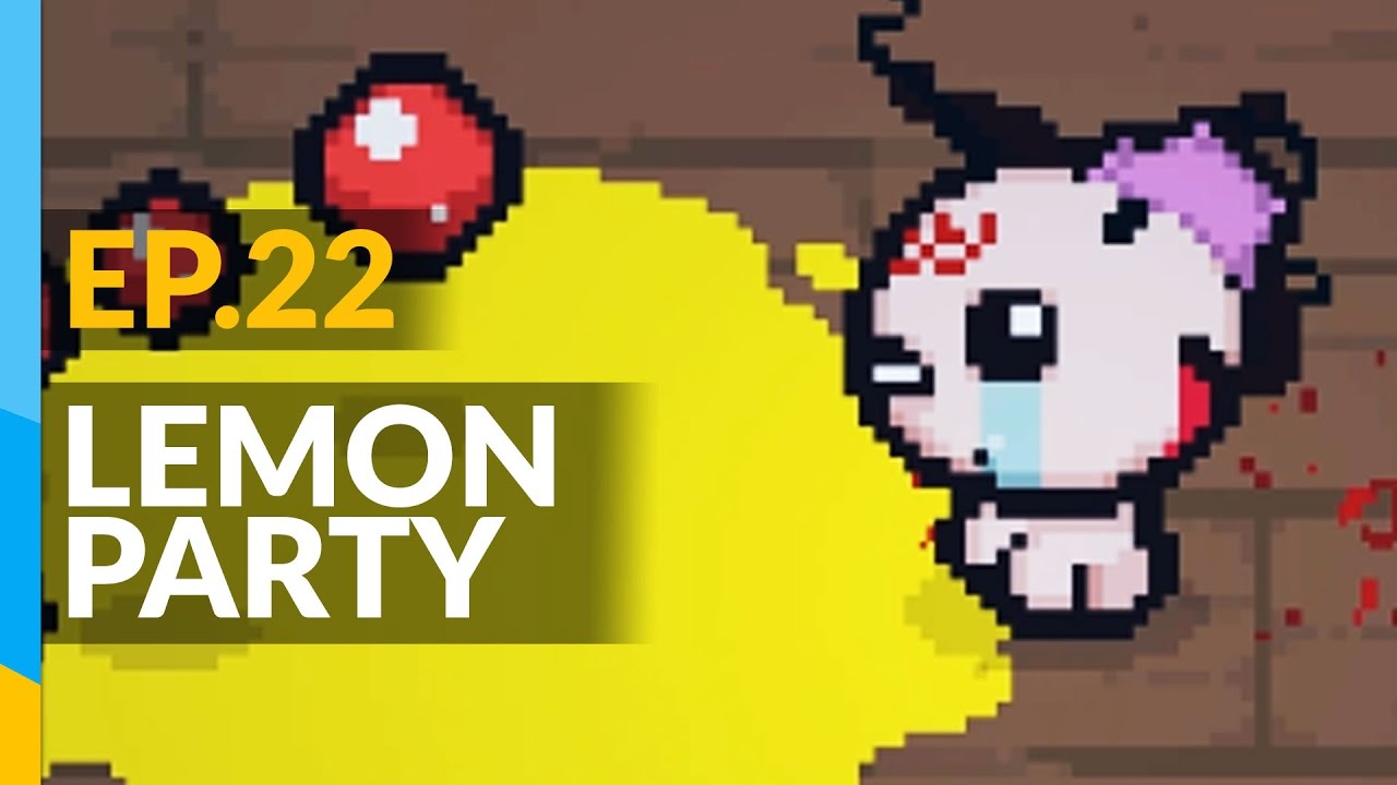 Lemon Party | The Binding of Isaac: Afterbirth+ Ep.22 - YouTube