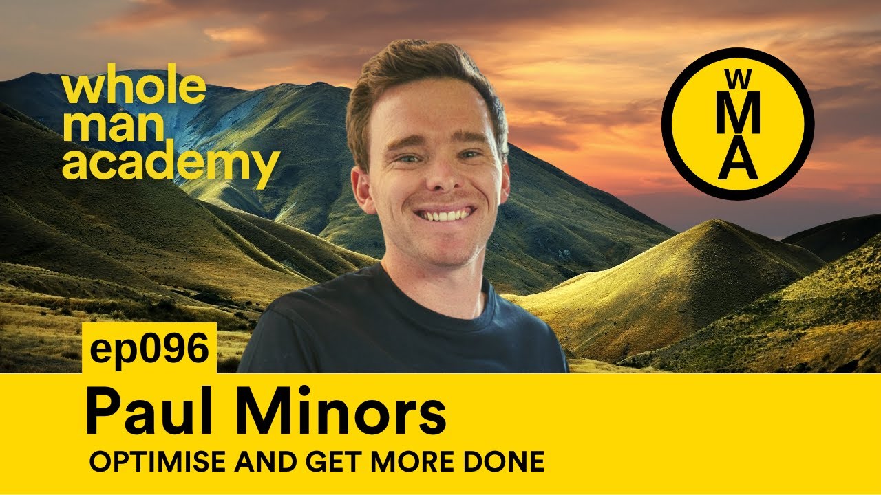 EP096 - PAUL MINORS - A LIFE ON YOUR TERMS | WHOLE MAN ACADEMY - YouTube