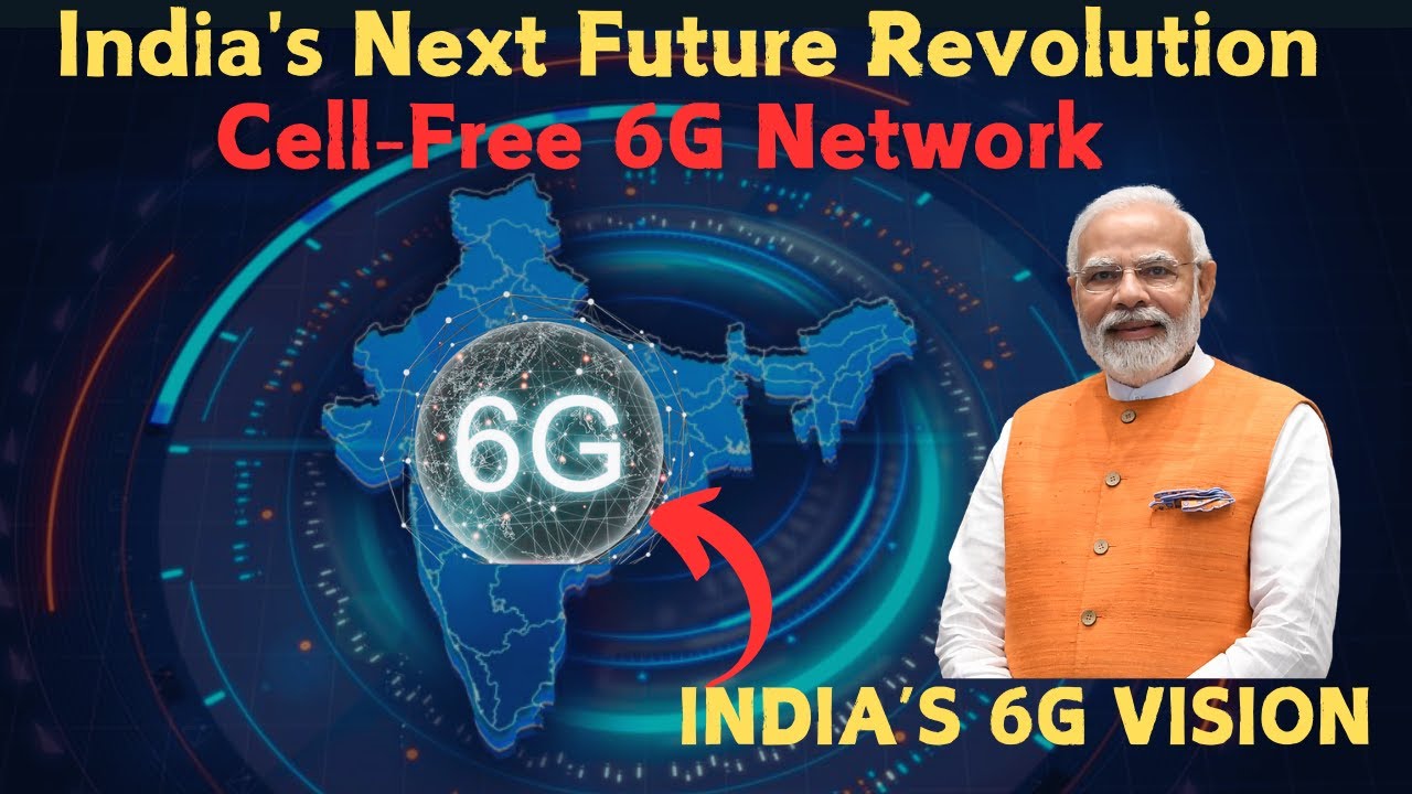 India's Next Future Mission Cell-Free 6G Network ! INDIA’S 6G VISION ...