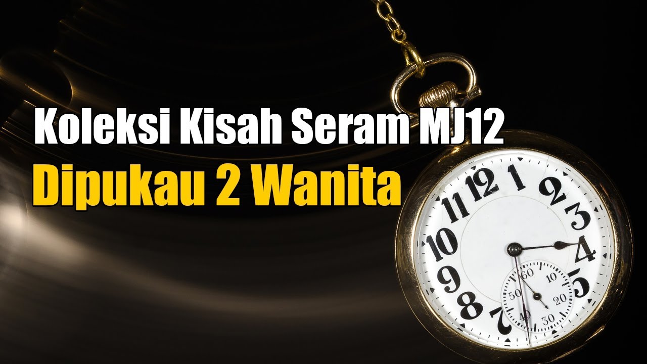 Koleksi Kisah Seram MJ12 | Misteri Jam 12 | 18 April 2019 - YouTube
