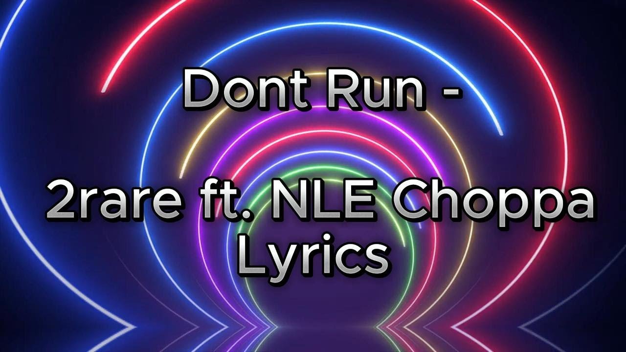 2rare ft. NLE Choppa - Don't run ( official Lyrics) - YouTube