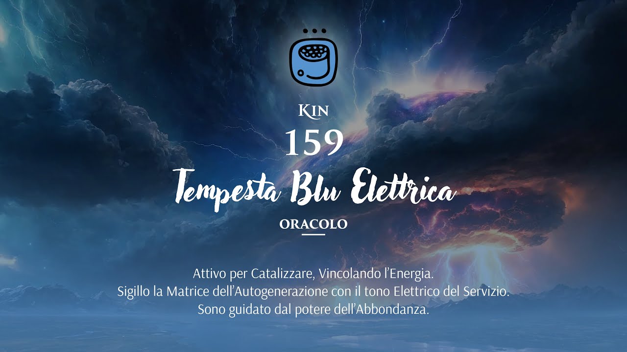 KIN 159 – Tempesta Blu Elettrica | Attiva la trasformazione e diventa ...