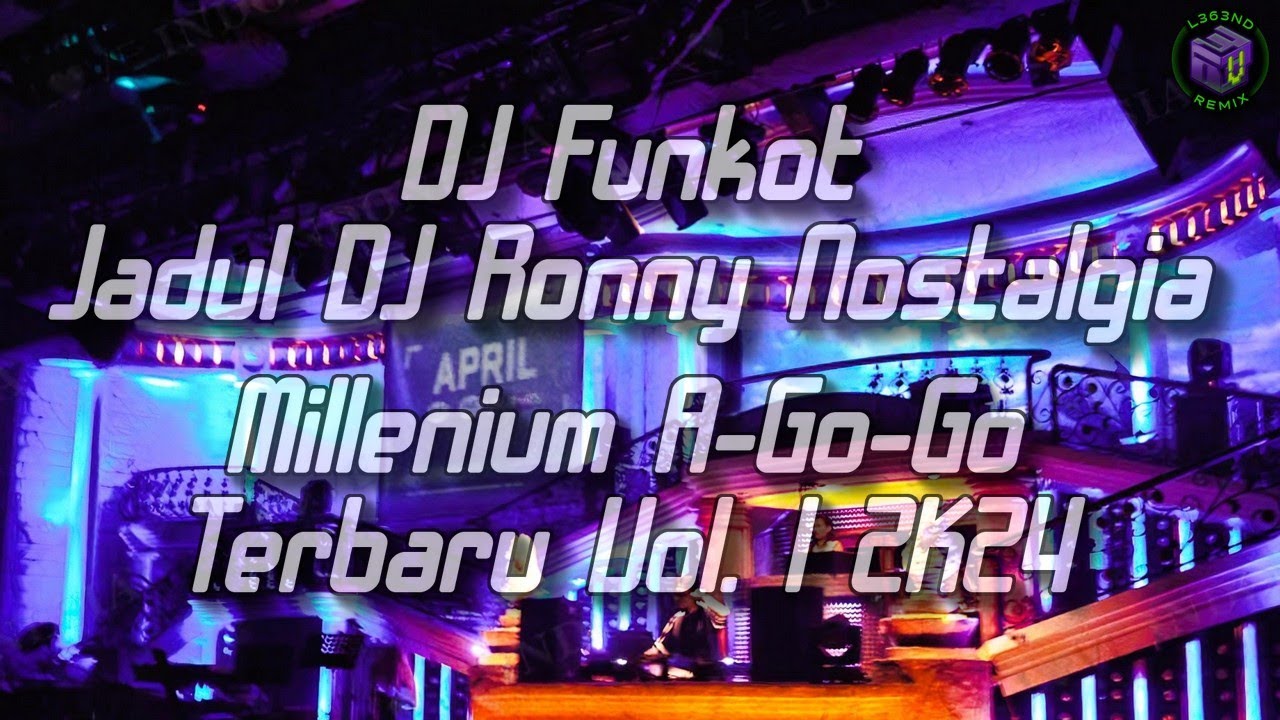 DJ FUNKOT Jadul DJ Ronny Nostalgia || Millenium A-Go-Go TERBARU Vol. 1 2K24 - YouTube