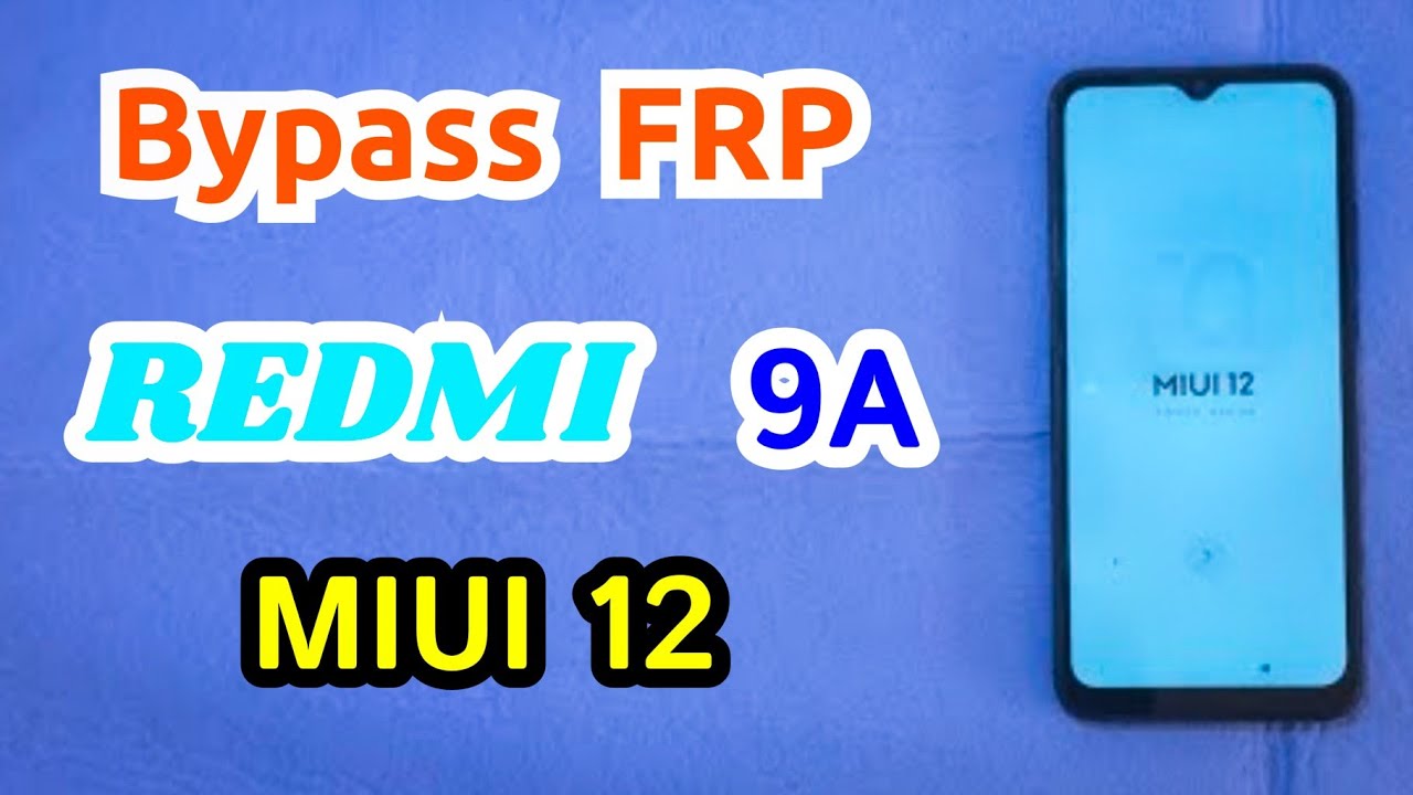 Xiaomi REDMI 9A Bypass FRP MIUI 12 طريقة سريعة وفعالة في تخطى حساب غوغل - YouTube