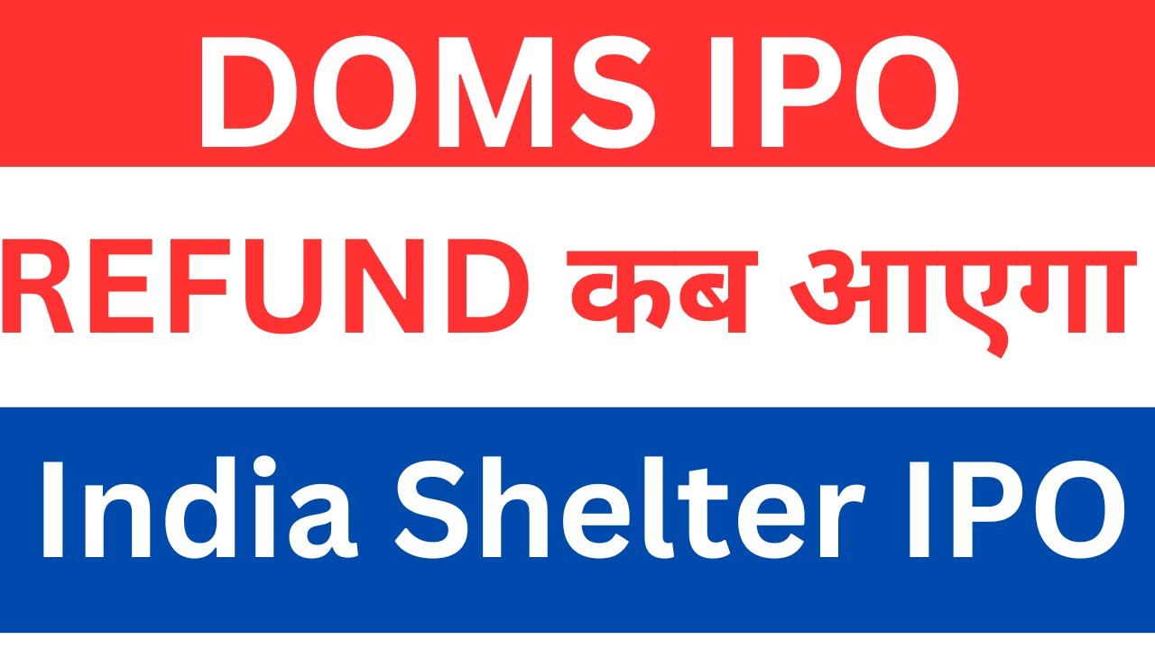 Doms IPO Refund | Doms Industries IPO Refund | India Shelter IPO Refund ...