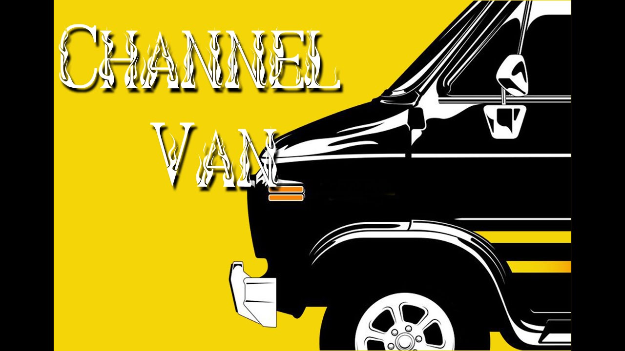 Making my very first Channel Van - YouTube