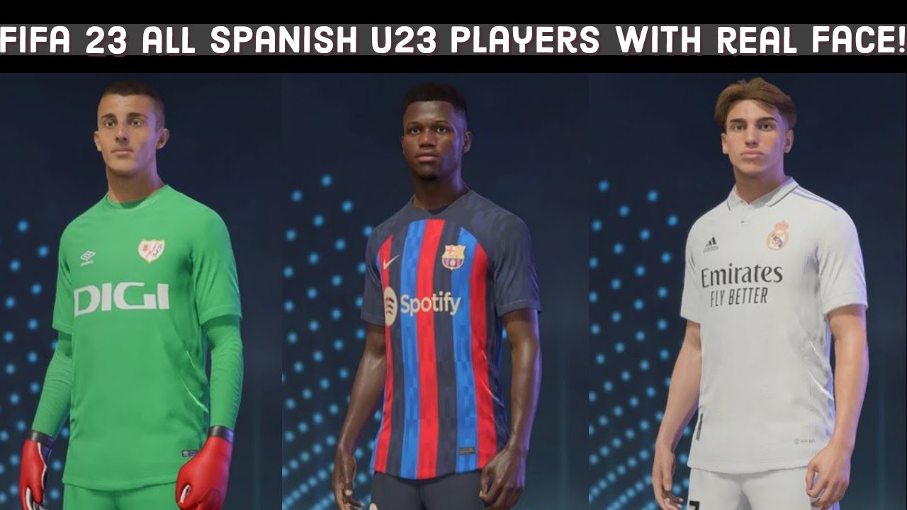 FIFA 23 | All Spanish u23 players with real face!! 🇪🇸 - YouTube