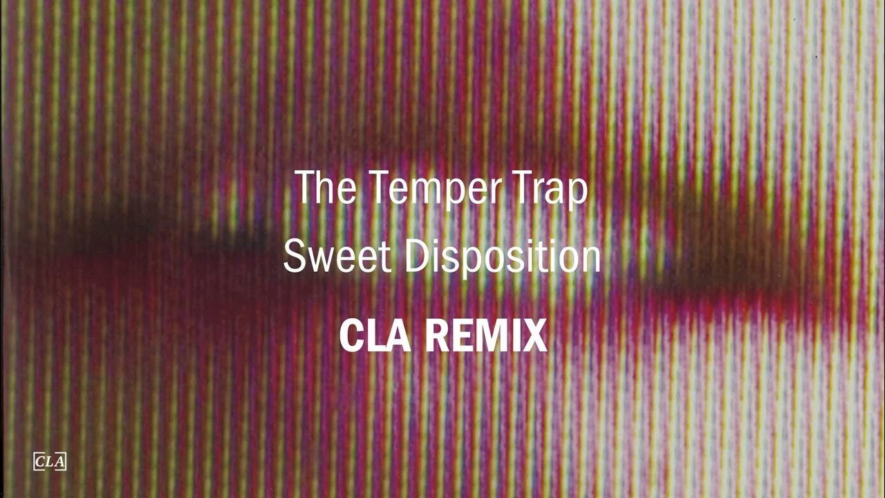 The Temper Trap - Sweet Disposition (CLA Remix) - YouTube