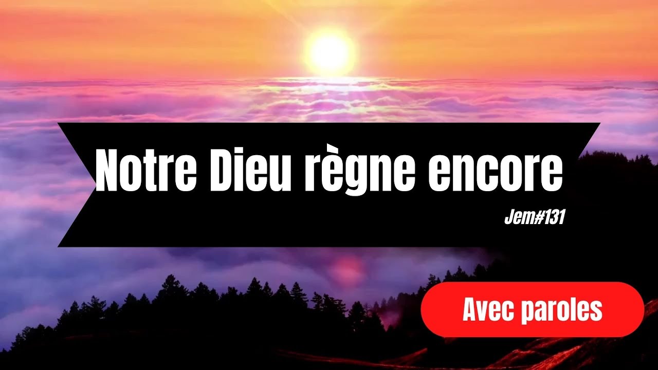 CHANT : NOTRE DIEU REGNE ENCORE - Jem131 ( AVEC PAROLES ) - YouTube