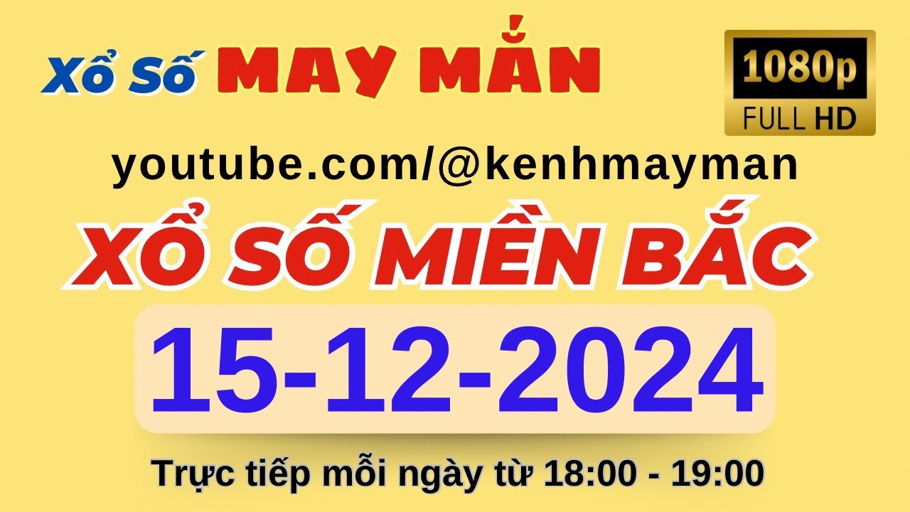 XSMB - Trực tiếp xổ số Miền Bắc ngày 15/12/2024 - KQXS Miền Bắc, XS Miền Bắc, Xổ Số Hôm Nay ...