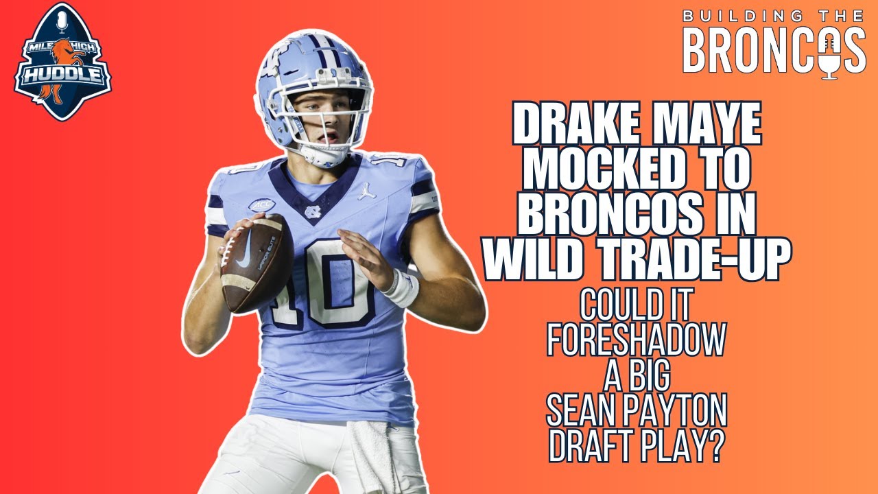 Drake Maye Mocked to Broncos in Wild Trade-Up Prediction | Building The ...