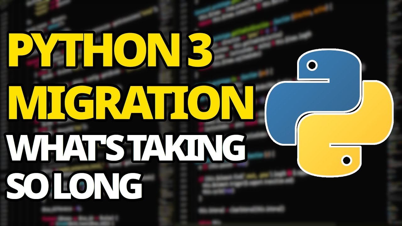 The Migration To Python 3 Taking So Long (The Long Life Of Legacy Code ...