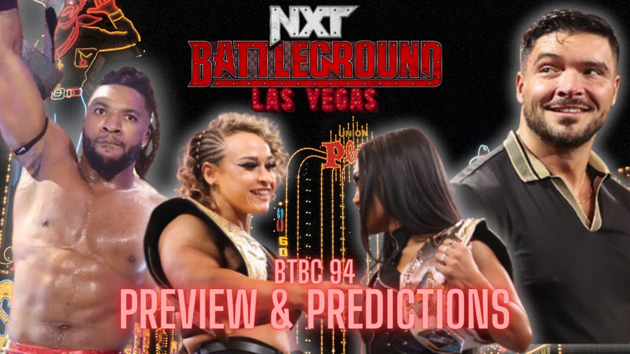 NXT BATTLEGROUND PREVIEW & PREDICTIONS! JORDYNNE GRACE, TRICK WILLIAMS AND MORE! BTBC 94 - YouTube