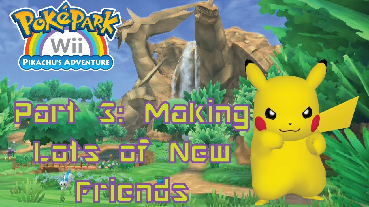 PokéPark Wii: Pikachu's Adventure: Part 3: Making Lots of New Friends ...