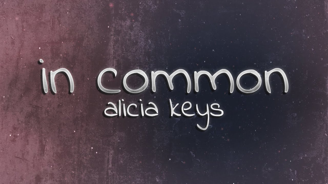 Alicia Keys - In Common 💔 (lyrics) - YouTube