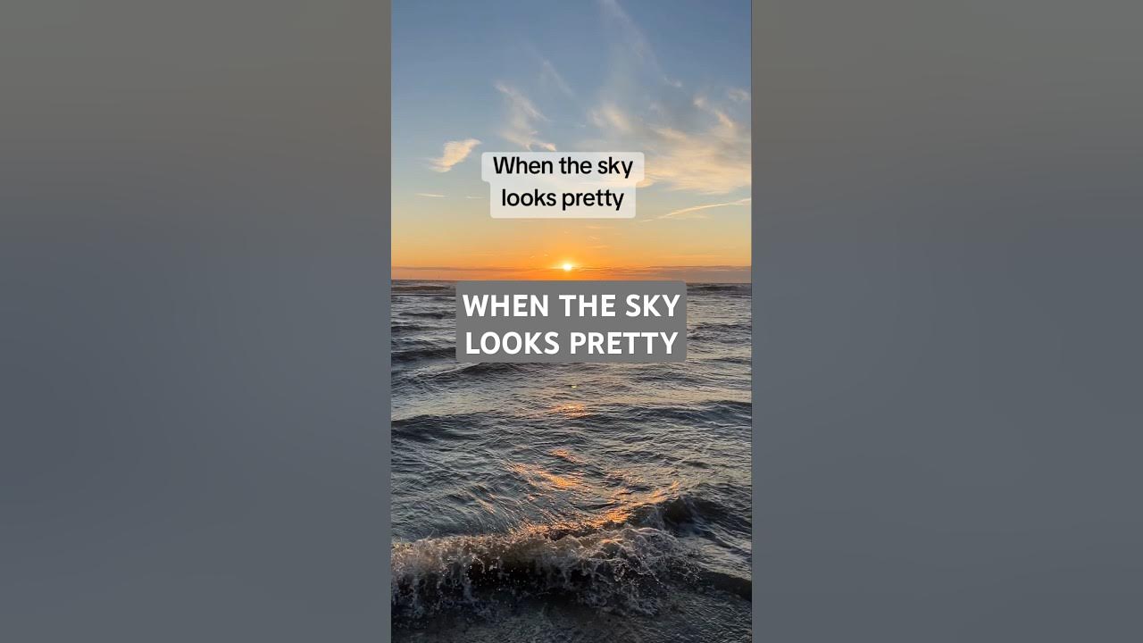 WHEN THE SKY LOOKS PRETTY - YouTube