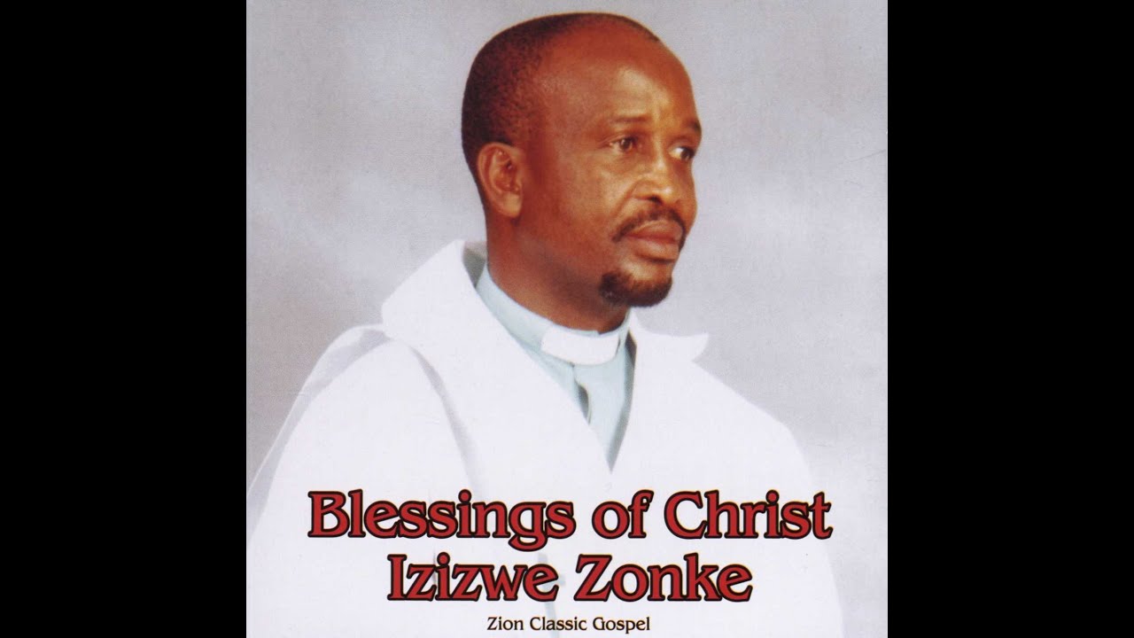 Blessing Of Christ Izizwe Zonke Full Album DVD || Best Of Archi. Bishop ...