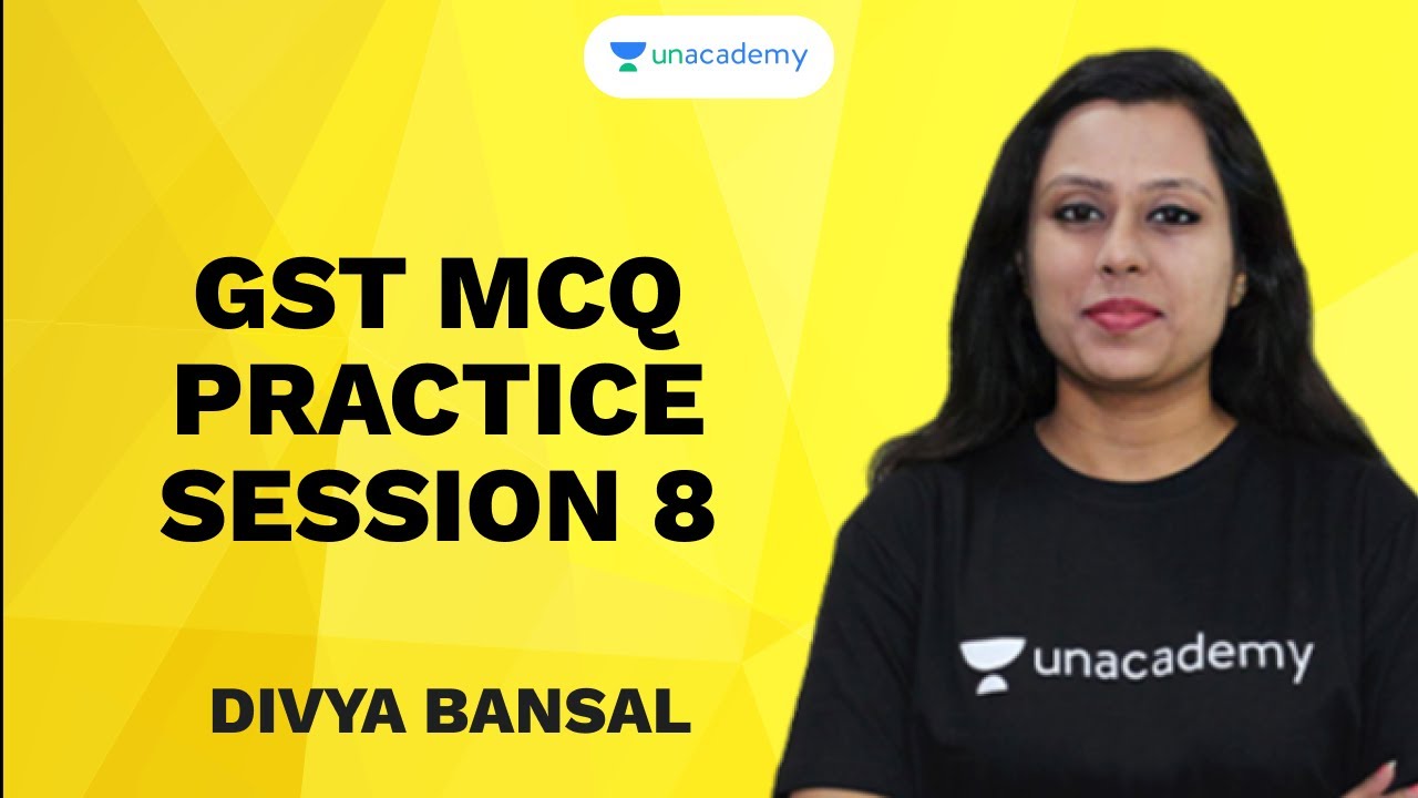 GST MCQ PRACTICE SESSION 8 | Divya Bansal | Unacademy CA Aspire - YouTube